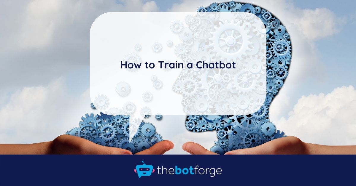 How to Train a Chatbot - The Bot Forge