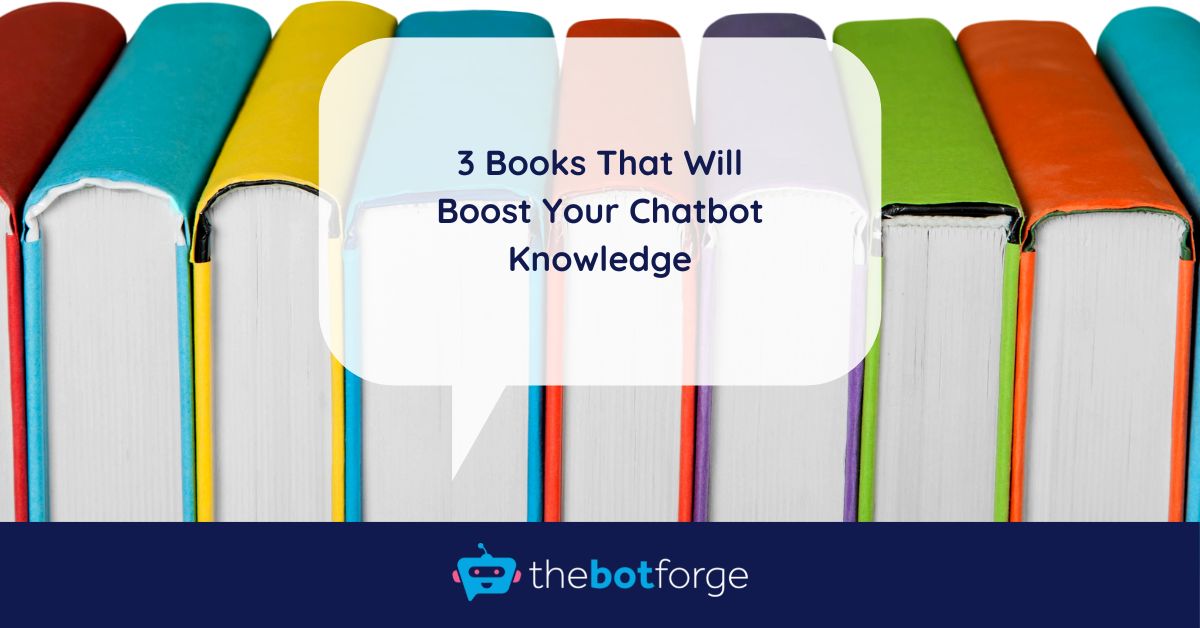 3 Books That Will Boost Your Chatbot Knowledge - The Bot Forge