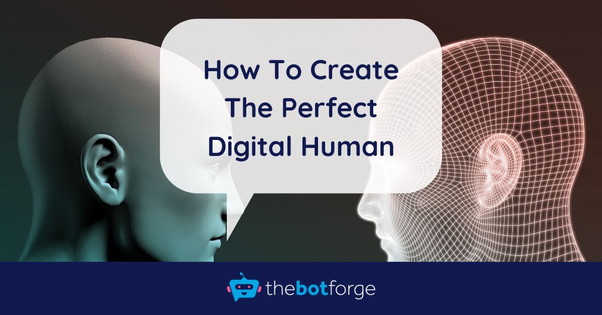How To Create The Perfect Digital Human - The Bot Forge